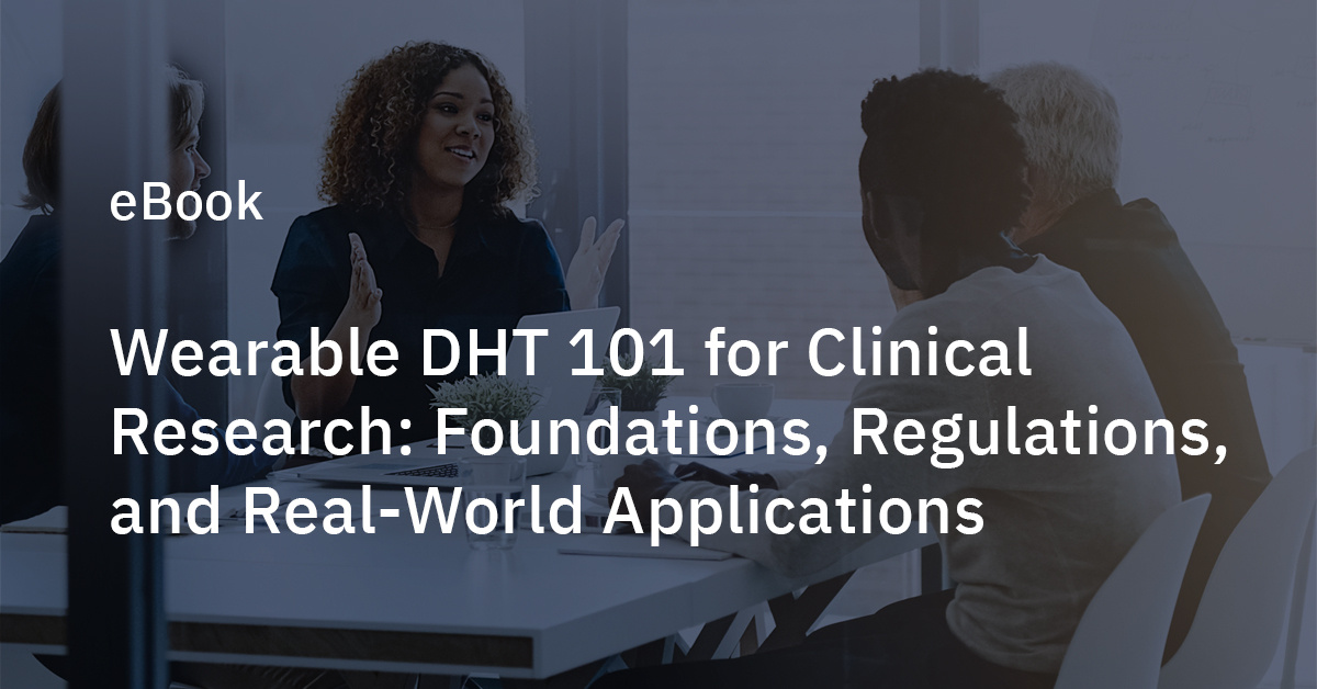 Wearable DHT 101 for Clinical Research: Foundations, Regulations, and ...